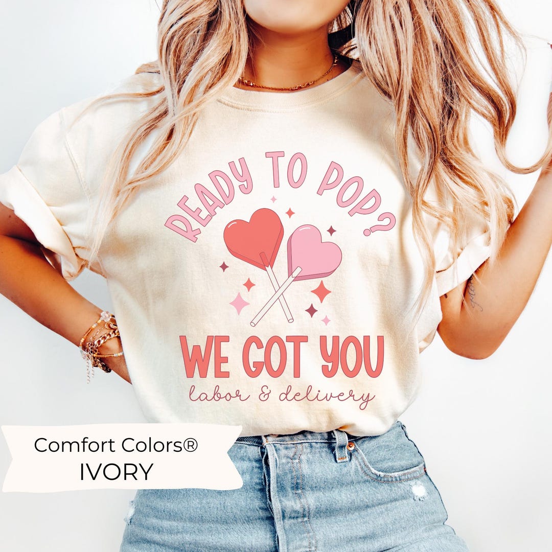 Labor and Delivery Valentine Shirt Comfort Colors Ready to Pop ...