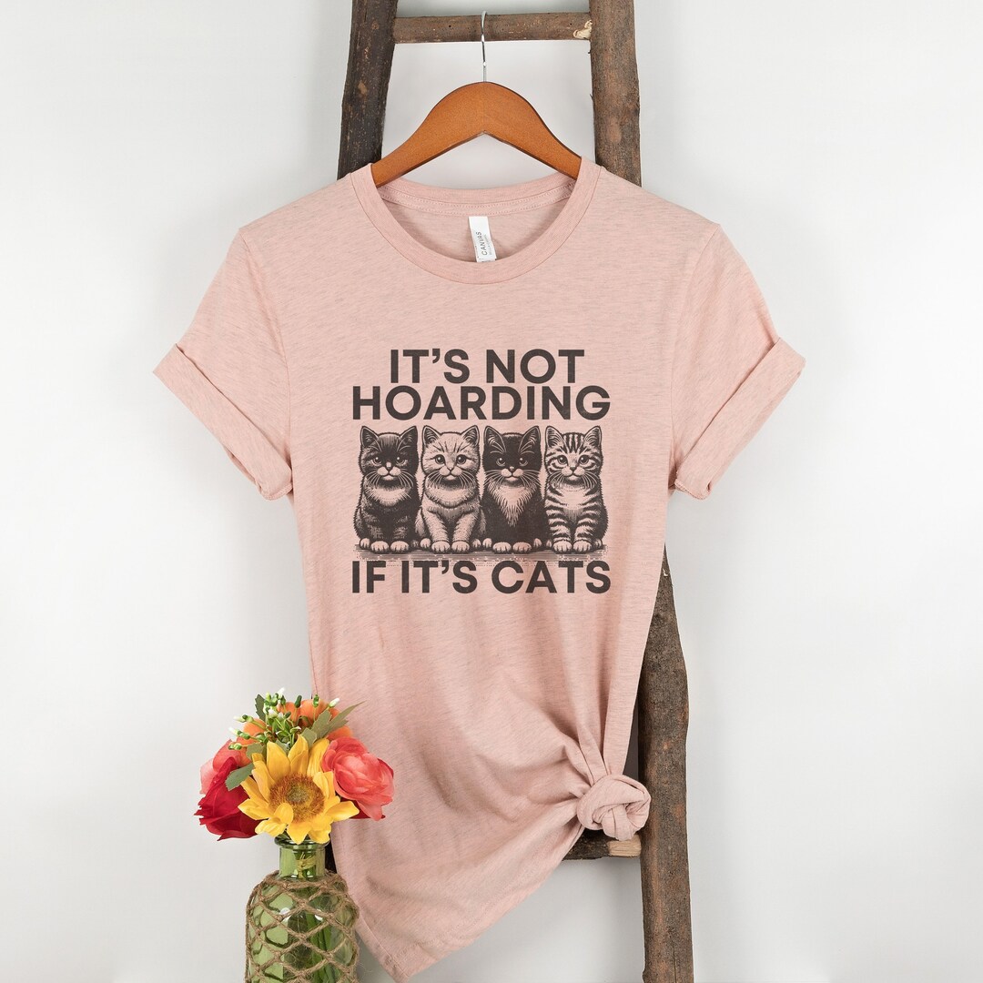 Hoarding Cats Funny T-shirt, Cat Lover Gift, Funny Gift for Cat Owner ...
