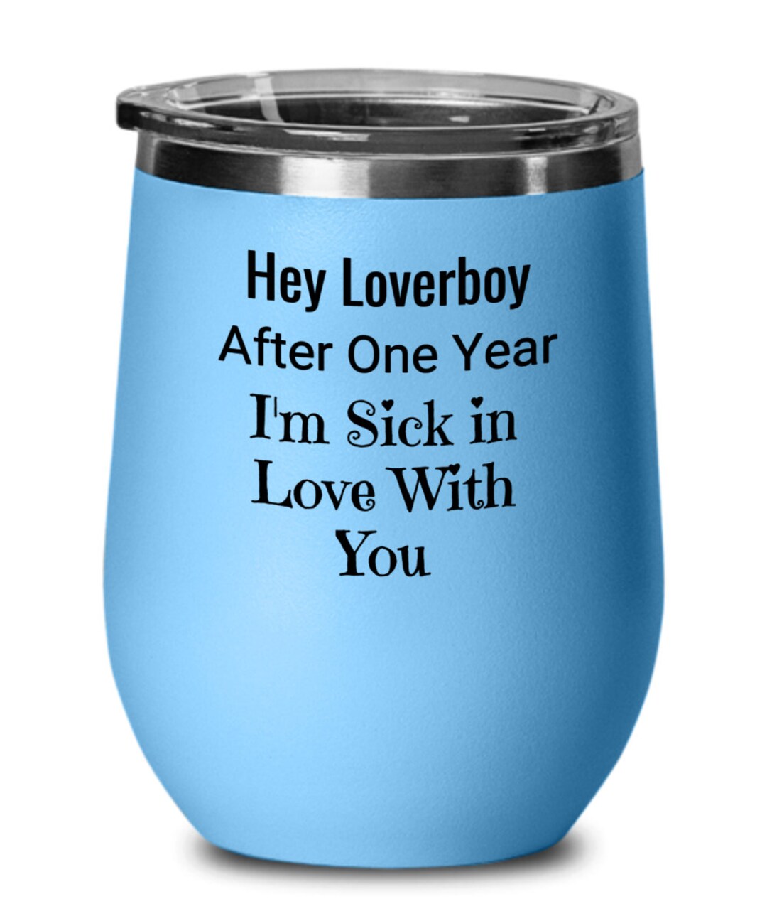 One Year Anniversary Wine Tumbler, Hey Loverboy Wine Tumbler, Funny ...