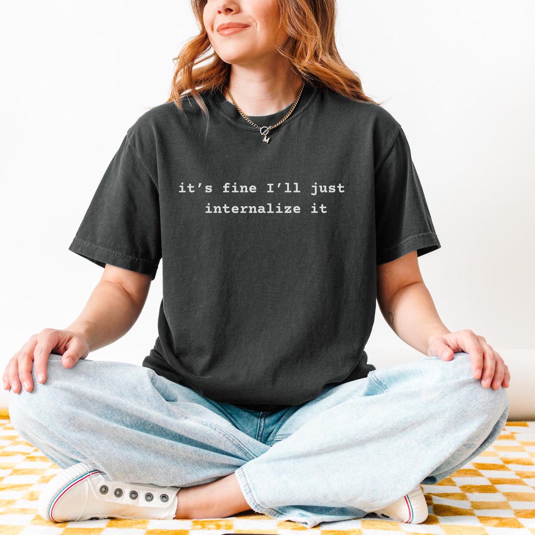It’s Fine I’ll Just Internalize It Tshirt, Funny Comfort Colors Shirt ...