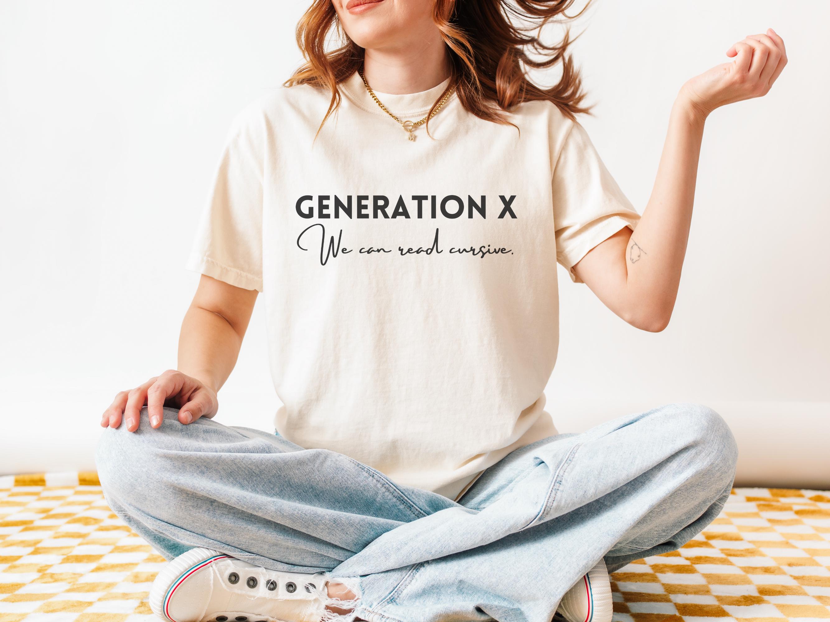 Generation X Shirt - Gen X We Can Read Cursive Tee - Funny Unisex Gift ...
