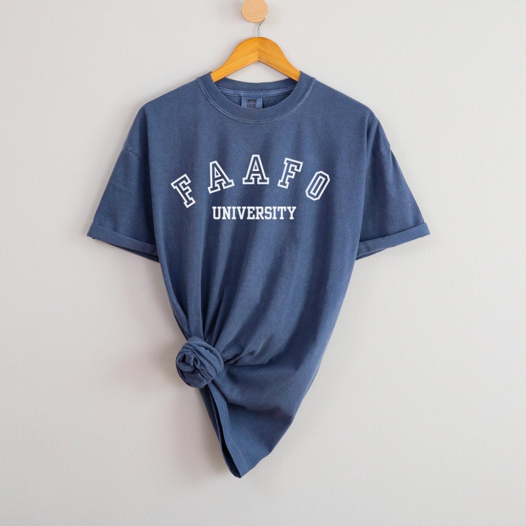 FAAFO University Shirt - F Around and Find Out Tee - Comfort Colors ...
