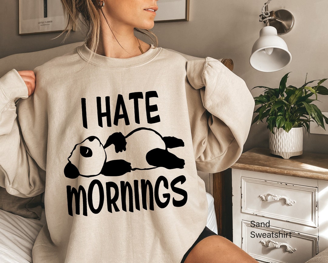 I Hate Mornings Shirt, Not a Morning Person Shirt, Lazy Sweatshirt ...