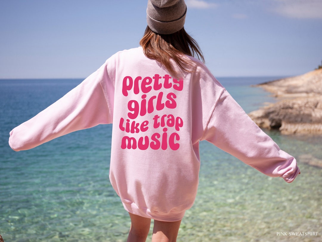 Pretty Girls Like Trap Music Sweatshirt, Rap Music Hoodie, Rap Music ...