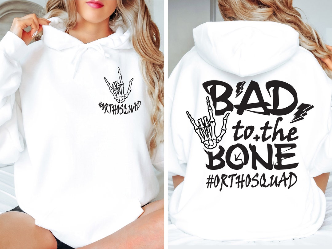 Ortho Squad Hoodie, Bad to the Bone Sweatshirt, Orthopedic Crew Shirt ...