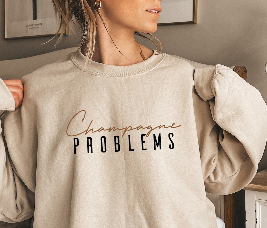 Champagne Problems Sweatshirt, Funny Champagne Lover Shirt, Mimosa ...