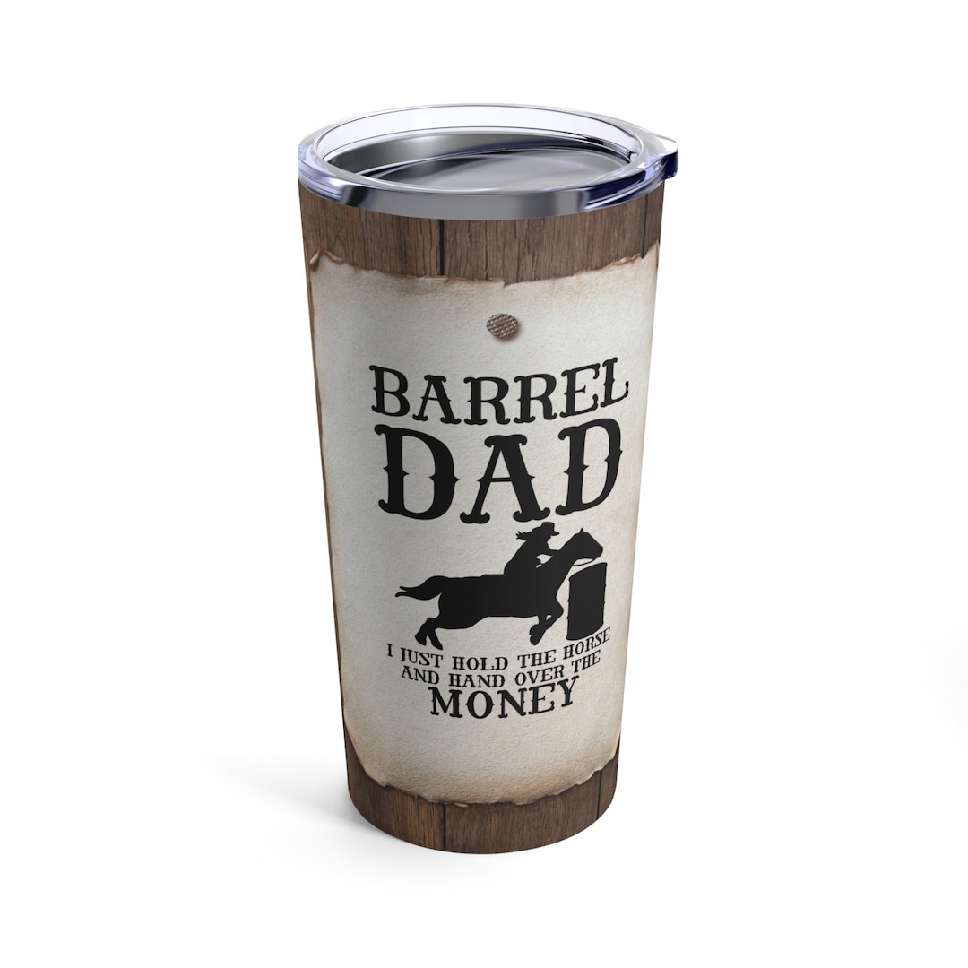 Barrel Racing Dad Travel Stainless Steel Travel Tumbler 20oz | Barrel ...