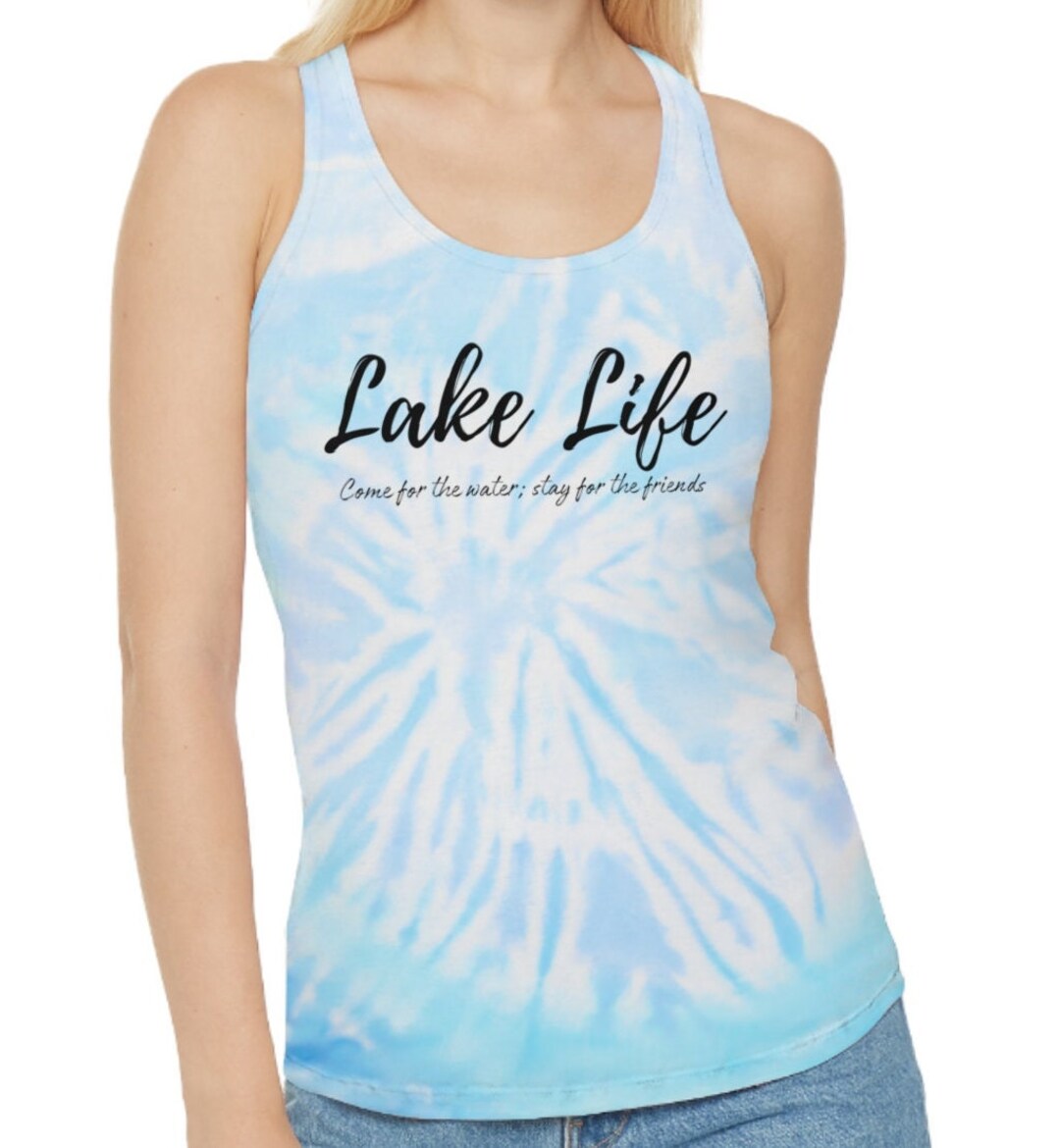 Lake Life Come for the Water, Stay for the Friends Summer Tie Dye ...