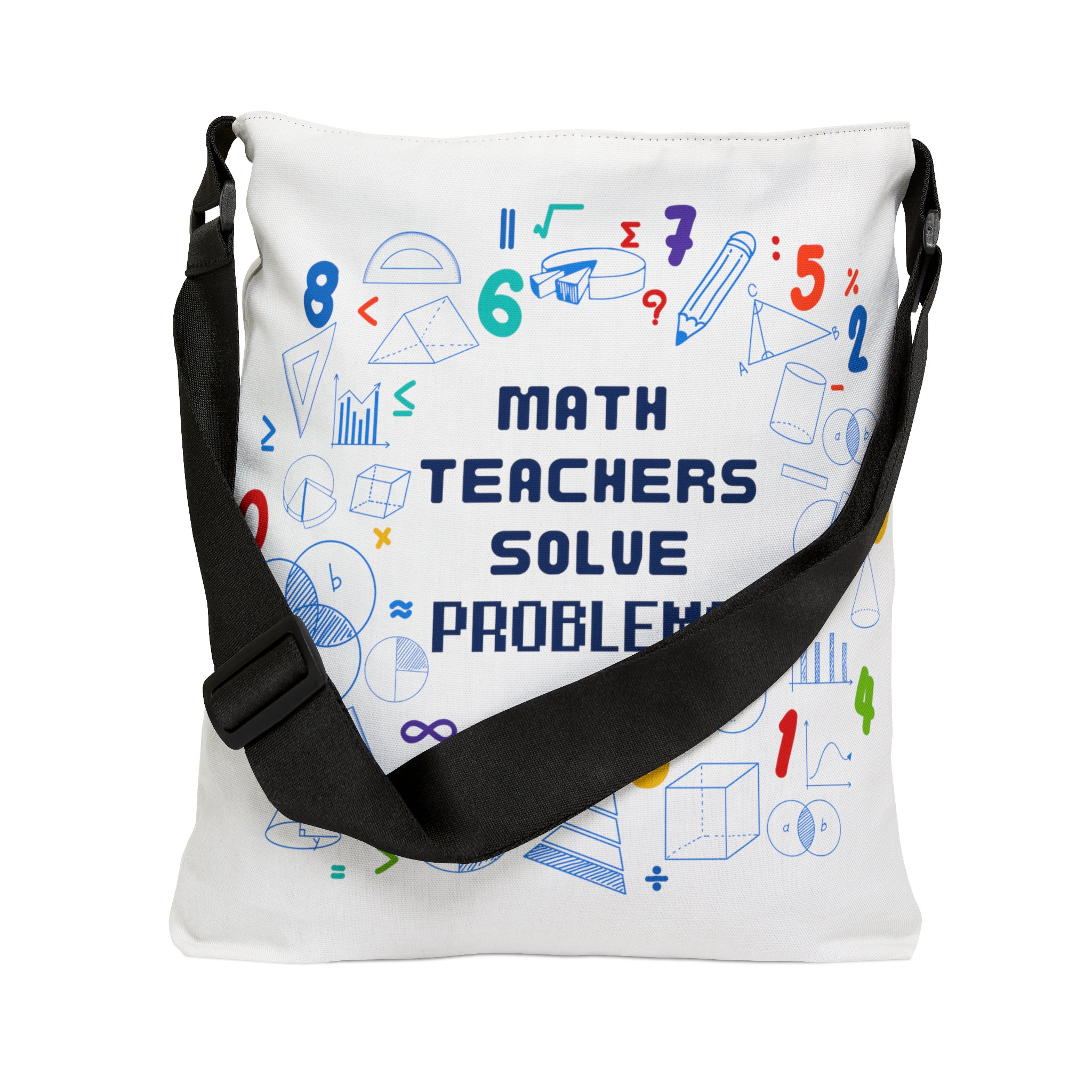 Math Teachers Solve Problems Adjustable Tote Bag Sizes 16"x16" or 18 ...