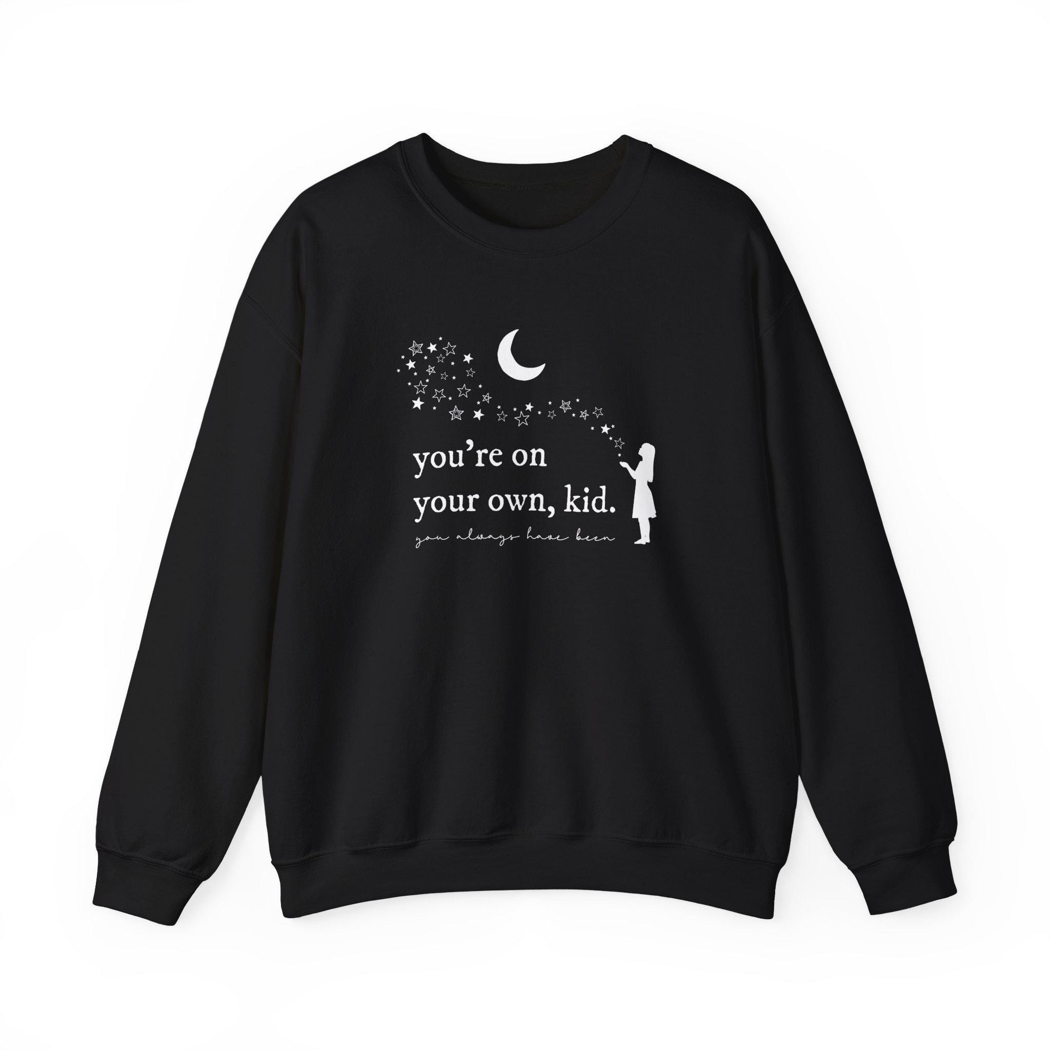 You're on Your Own Kid You Always Have Been Sweatshirt, YOYOK Midnights ...