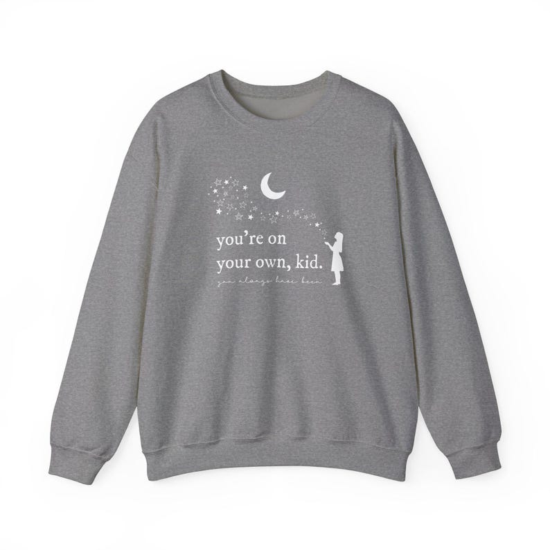 You're on Your Own Kid You Always Have Been Sweatshirt, YOYOK Midnights ...