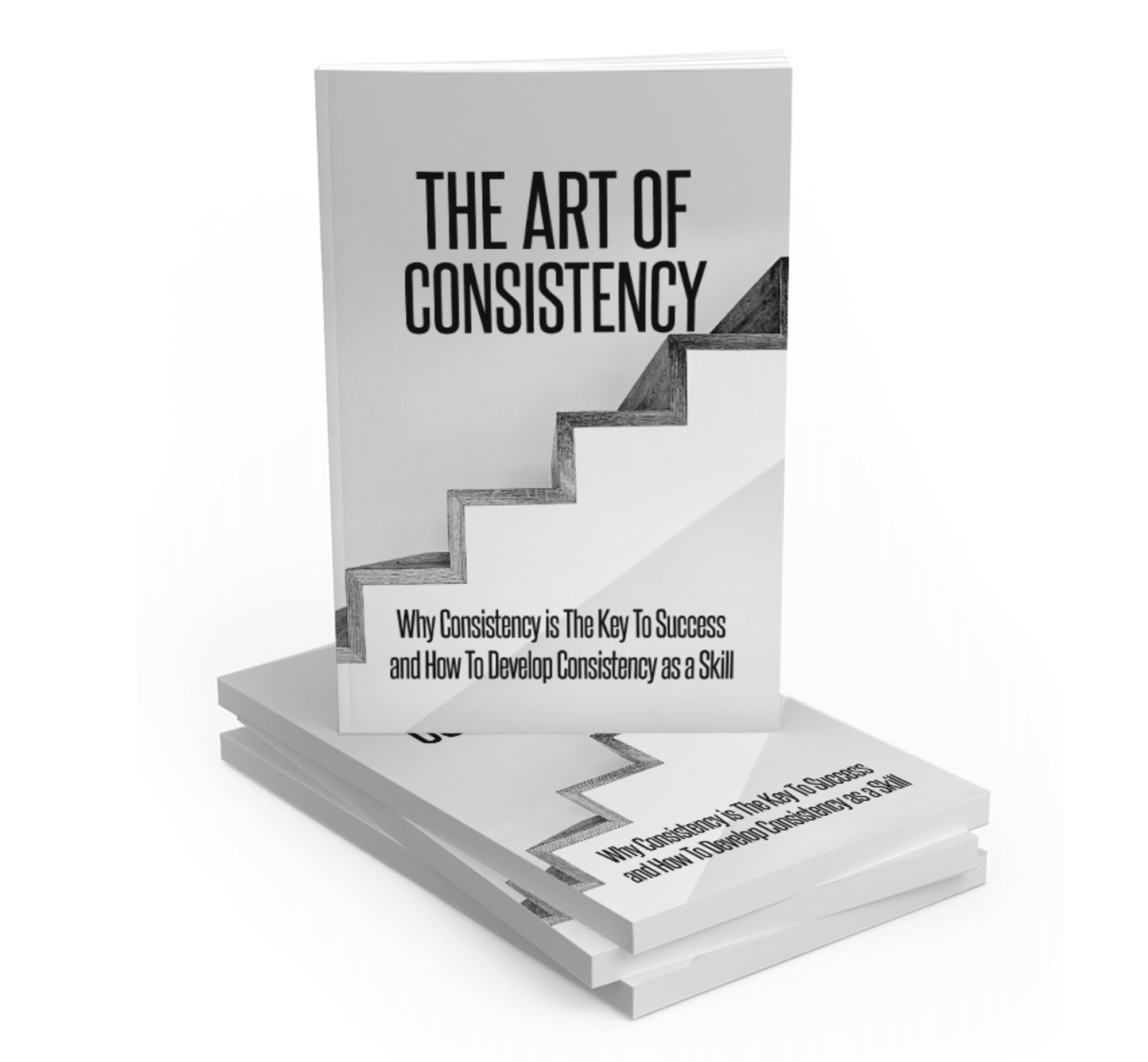 The Art of Consistency, Why Consistency is the Key to Success, and How ...