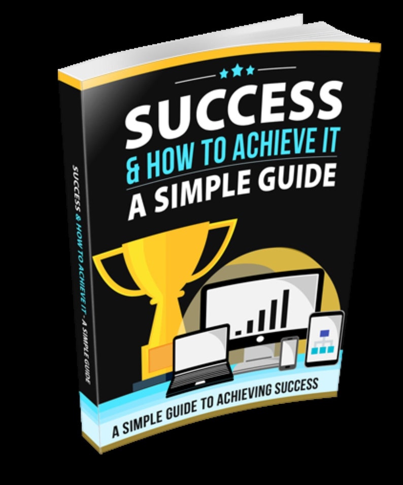 Success and How to Achieve It...a Simple Guide, Guides for Successful ...