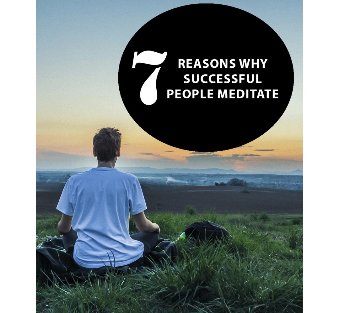 7 Reasons Why Successful People Meditate, Meditation to Build Your Self ...