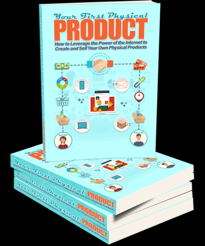 Your First Physical Product, How to Leverage the Power of the Internet ...