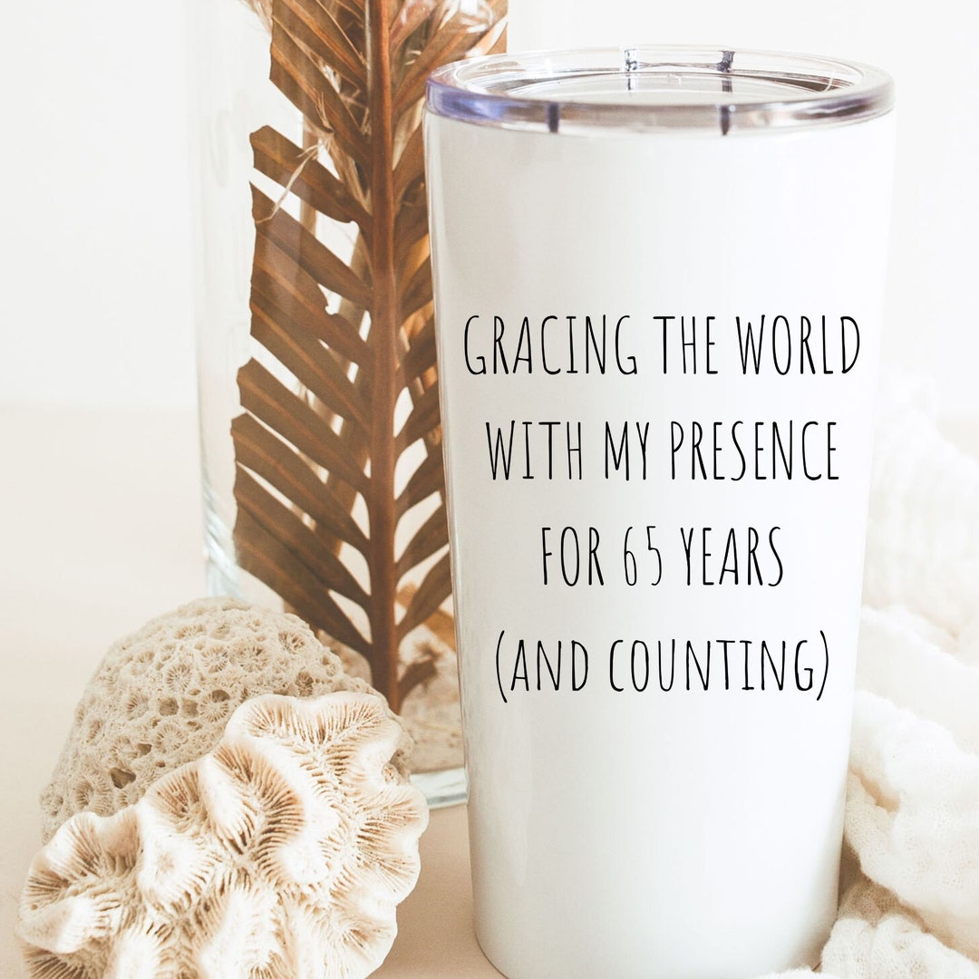 65th Birthday Gift, Funny Coffee Cup, Sarcastic 65th Birthday Tumbler ...