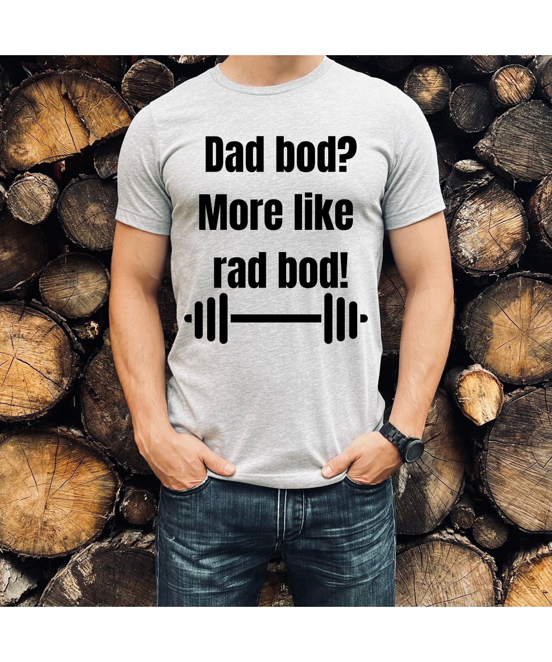 Dad Bod or Rad Bod Shirt for Father's Day Gift for Dad Father Figure ...