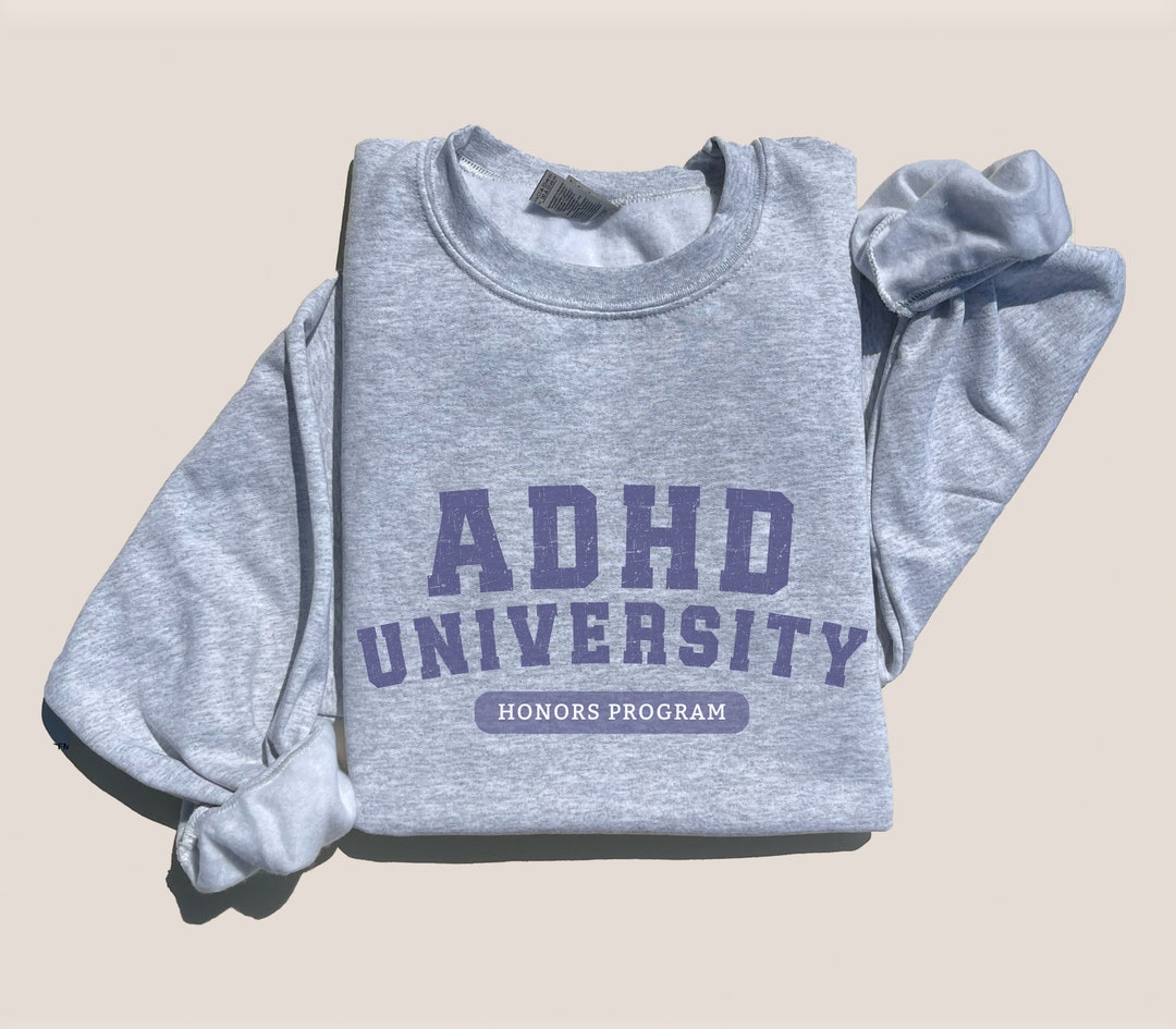 ADHD Sweatshirt Gift Girlfriend ADHD University Overstimulated ...