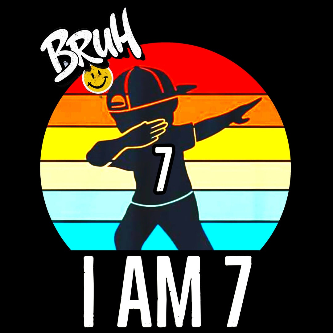 Bruh I Am 7 Birthday Dabbing PNG [3PC] - Etsy