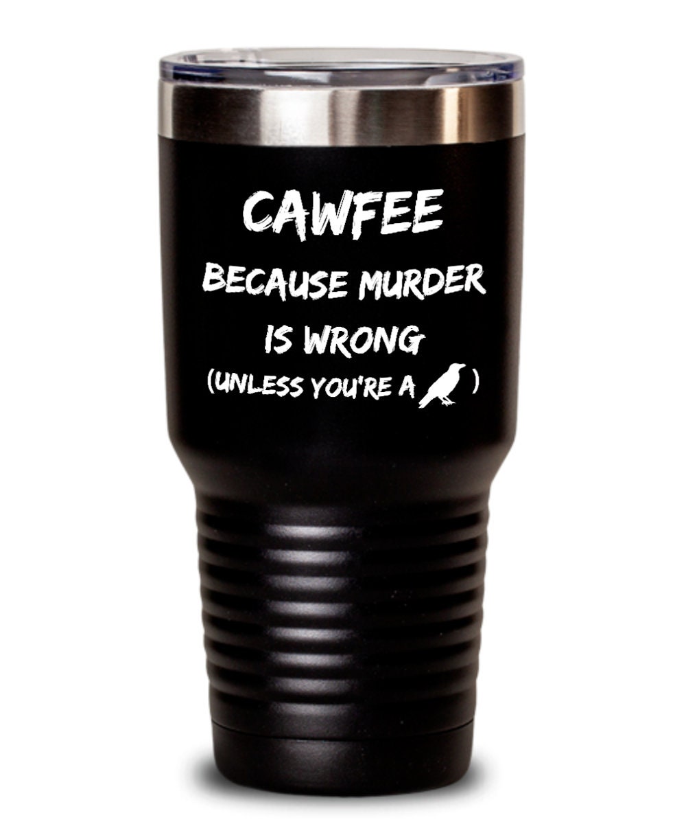 Cawfee Coffee Tumbler, Cawfee Crow Tumbler, Murder of Crows Mug, Murder ...