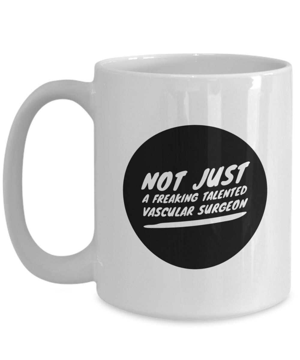 Funny Vascular Surgeon Coffee Mug Vascular Surgeon Gift Ideas Vein ...