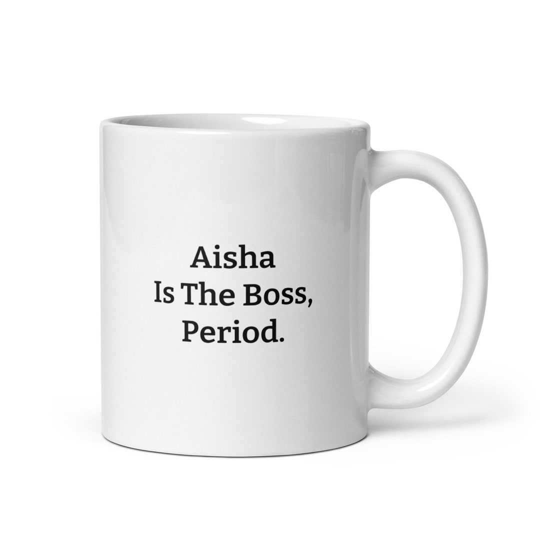 Funny Aisha Mug, Aisha is the Boss, Funny Aisha Gift, Mug for Aisha ...