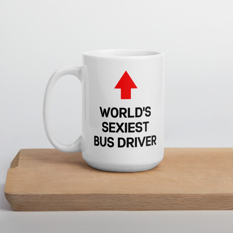 Bus Driver Gift Mug- World's Sexiest Bus Driver-funny Bus Driver Mug ...
