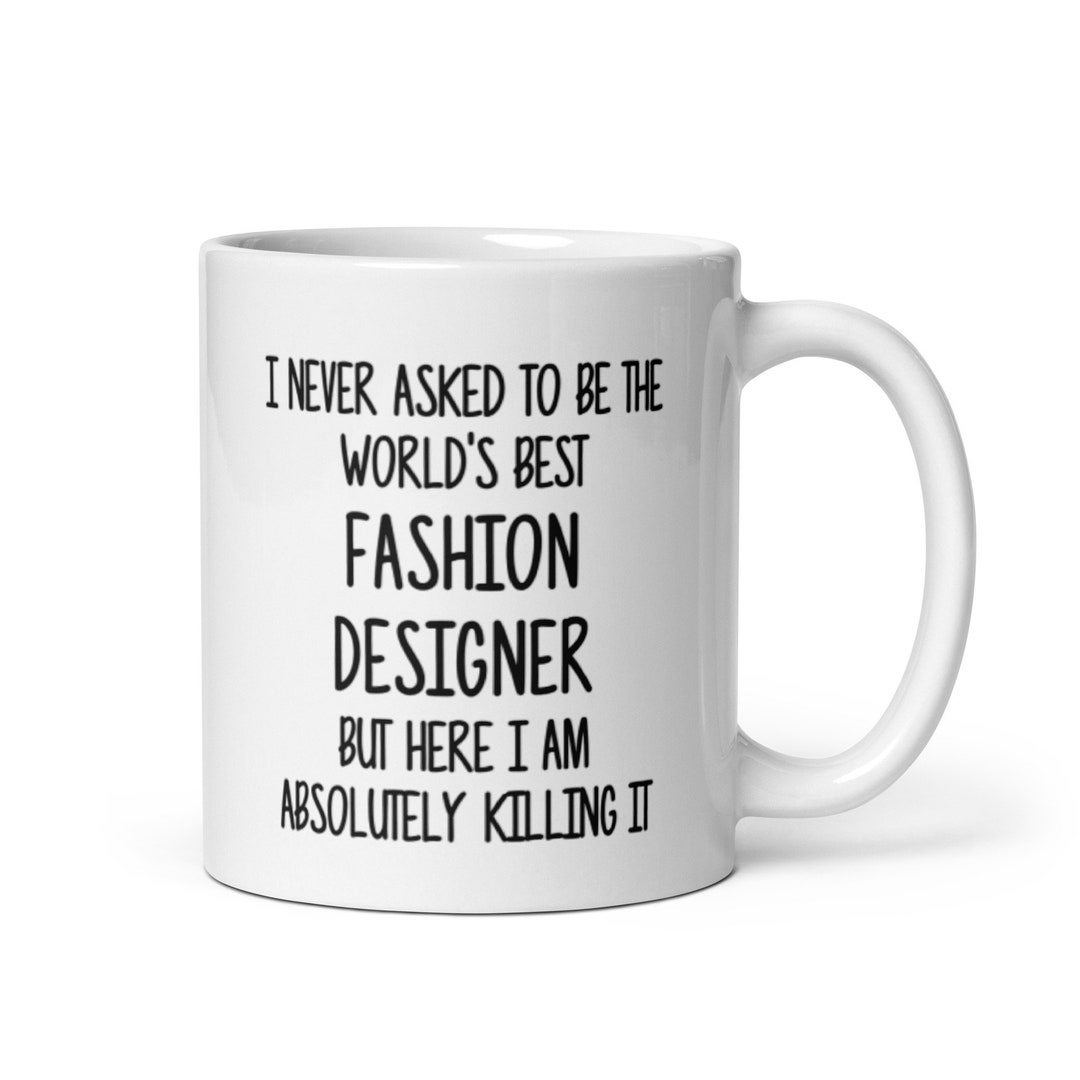 Fashion Designer Gift Mug-gift for Fashion Designer-fun Coffee Mug for ...