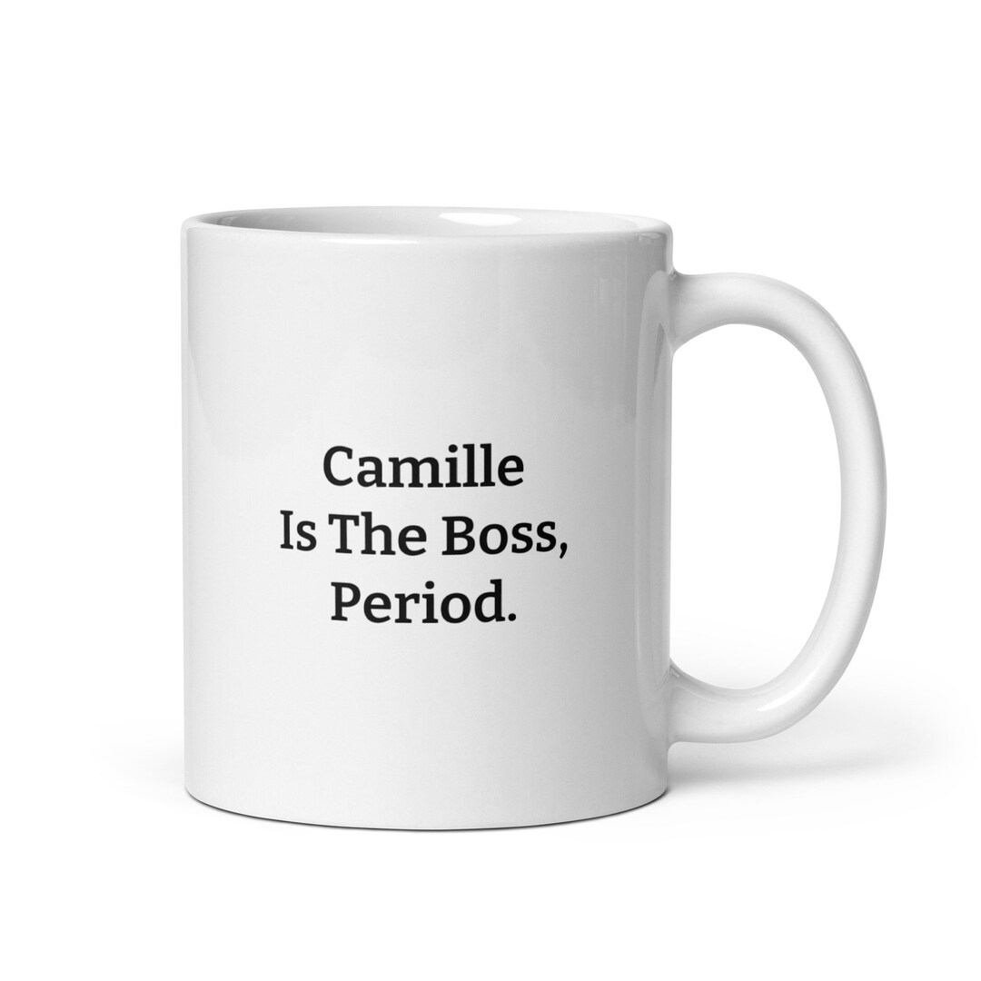 Funny Camille Mug Camille Is The Boss Funny Camille T Mug For Camille Camille Mug