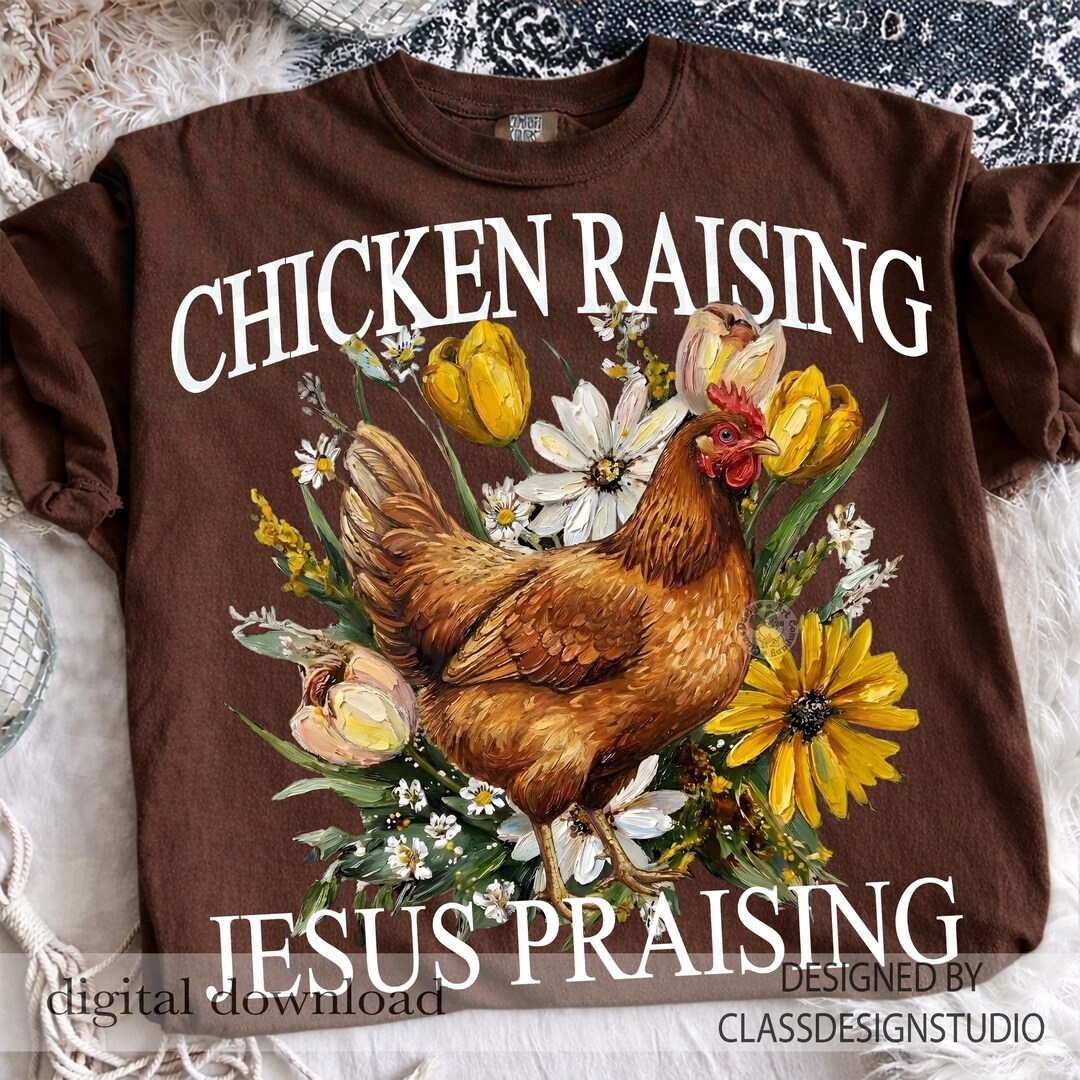 Chicken Raising Jesus Praising Easter PNG, Christian Easter Shirt ...