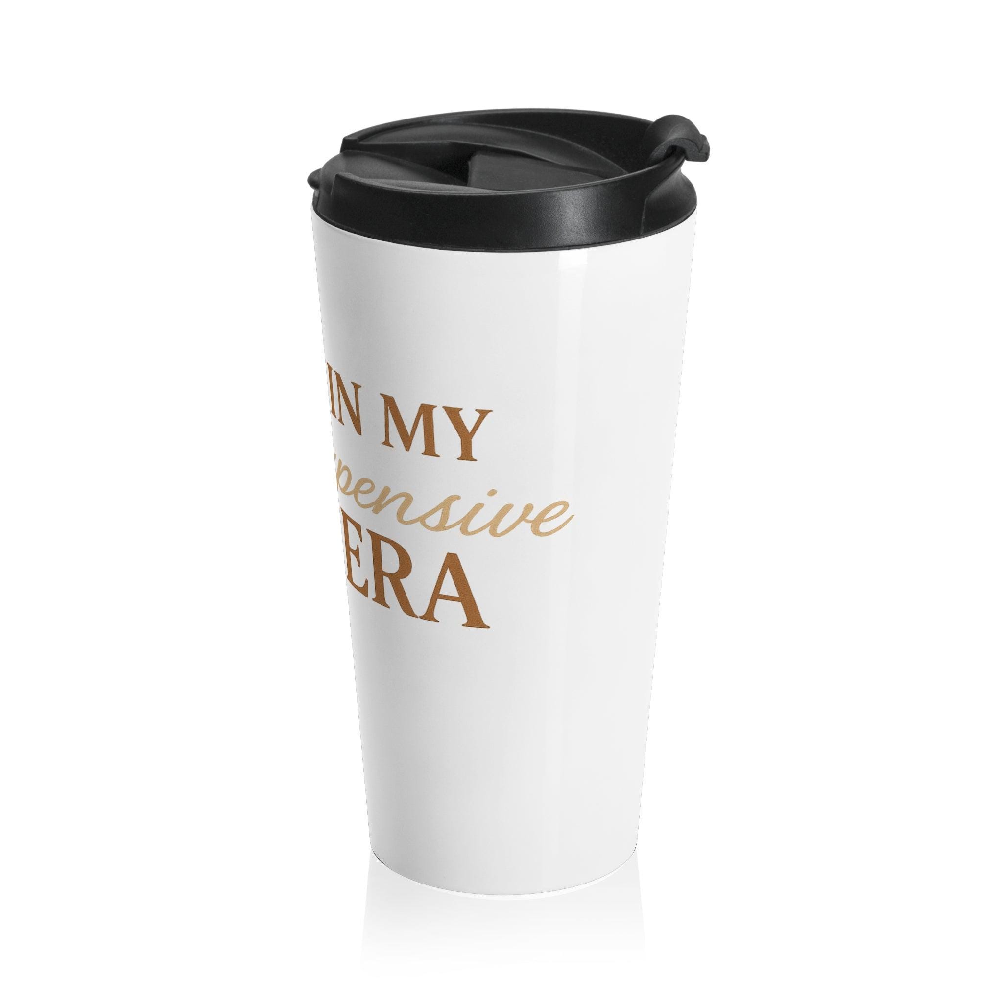 Chic Stainless Steel Travel Mug - 'in My Expensive Era', Fashion Travel ...