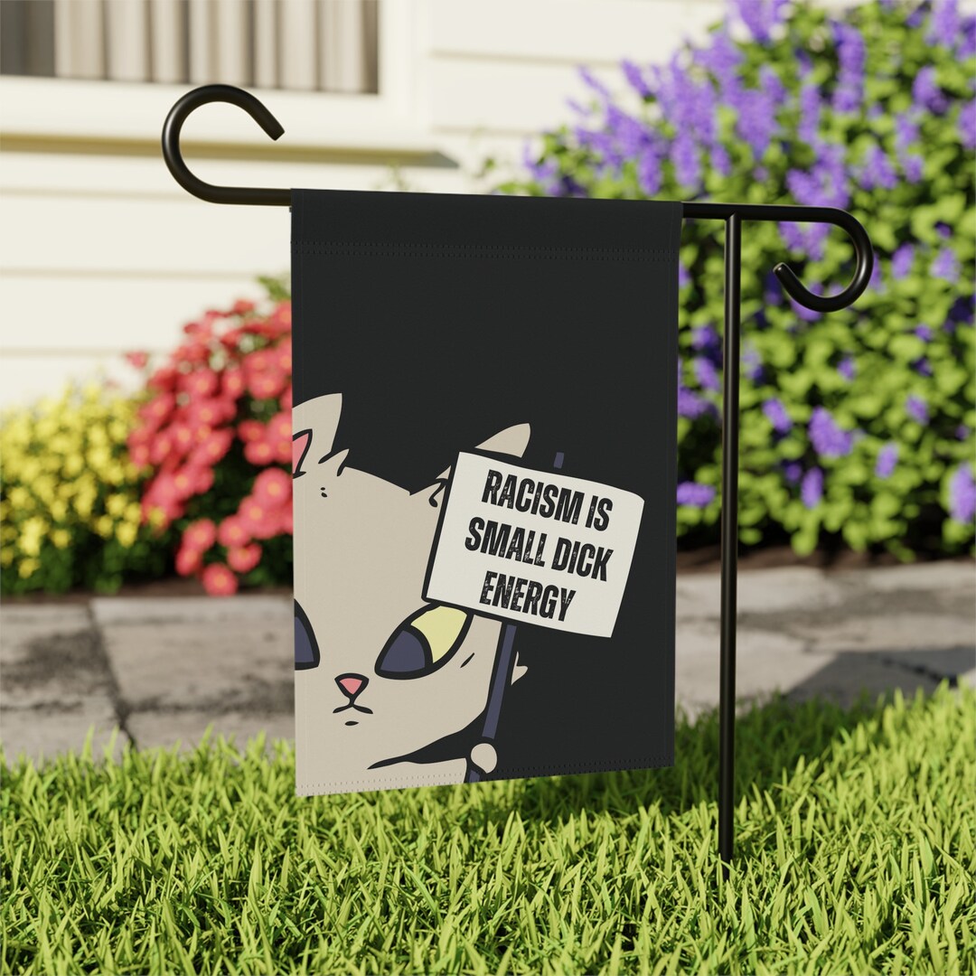 Anti-racism Liberal Garden Flag, Racism is Small Dck Energy, Leftist ...