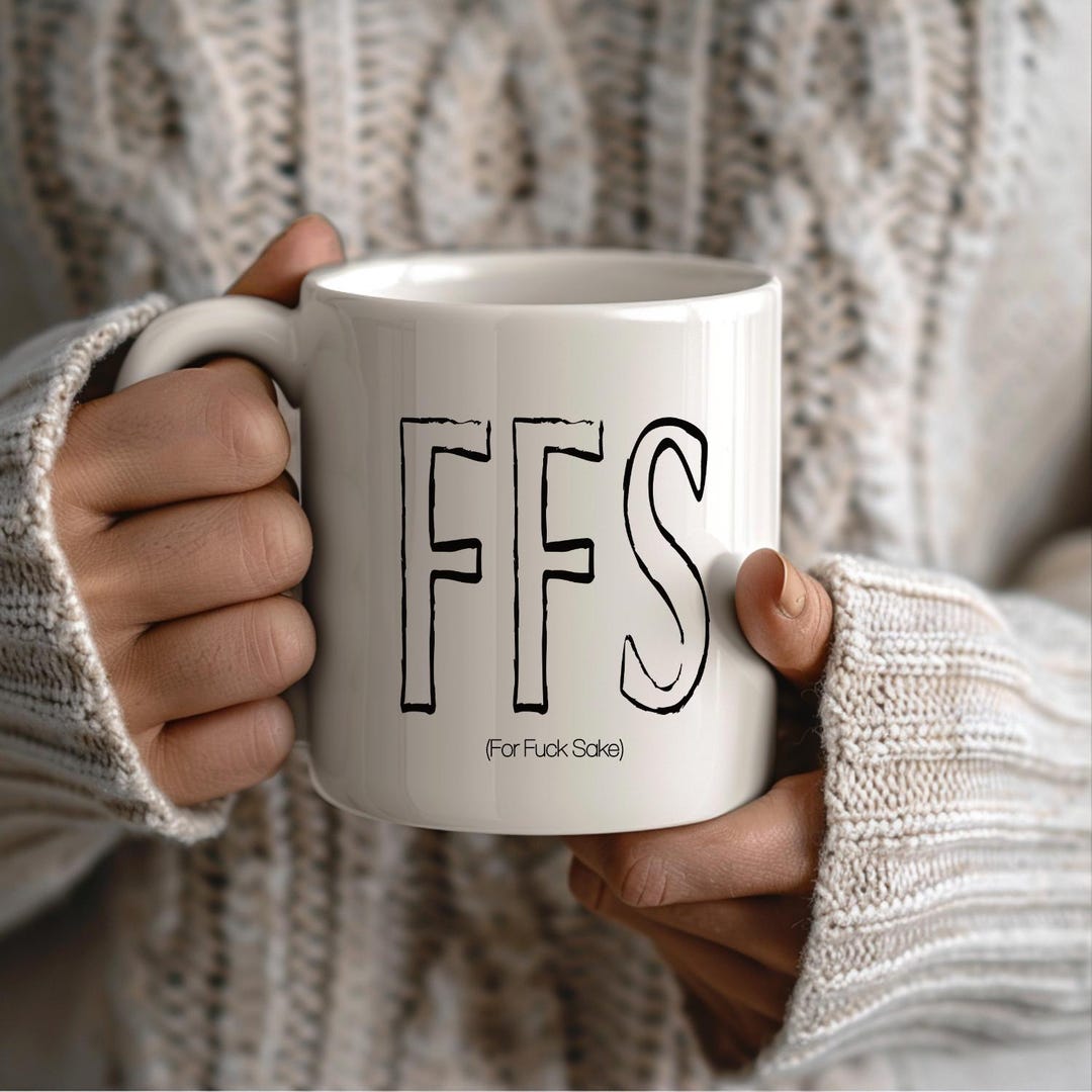 FFS Funny Coffee Mug, Sarcastic Gift - Etsy
