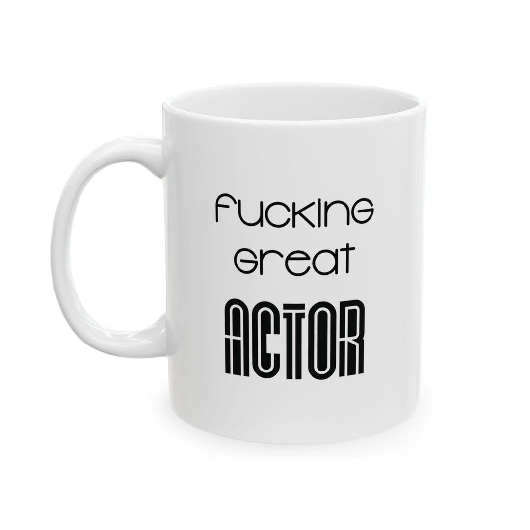 Actress Cup, Fucking Great Actor Mug, Theatre Lover Mug, Actor Coffee ...