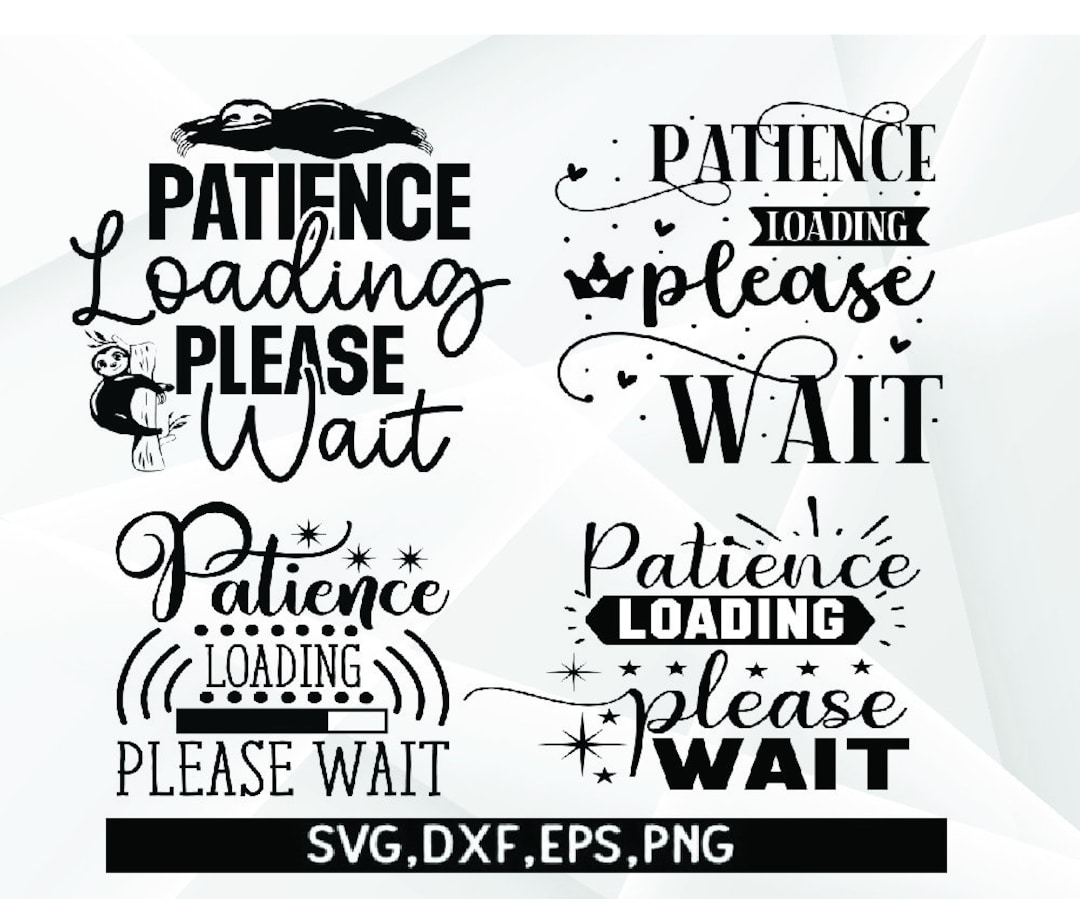 Patience Loading SVG: Funny Sarcasm Quote Design (digital Files) - Etsy