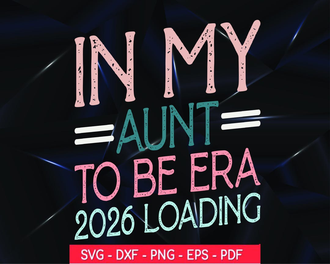 Future Auntie Pregnancy Announcement SVG: 'in My Aunt Era 2026 ...