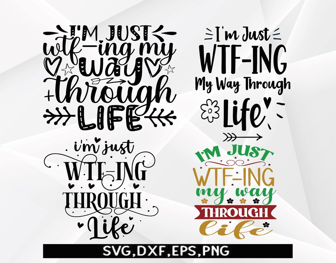 I'm Just Wtf-ing My Way Through Life SVG, Wtf Through Life Svg, Im Just ...
