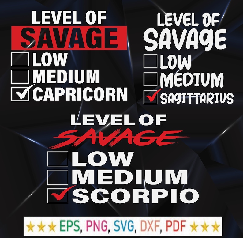 Level of Savage Zodiac SVG PNG: Capricorn, Scorpio, Sagittarius - Etsy