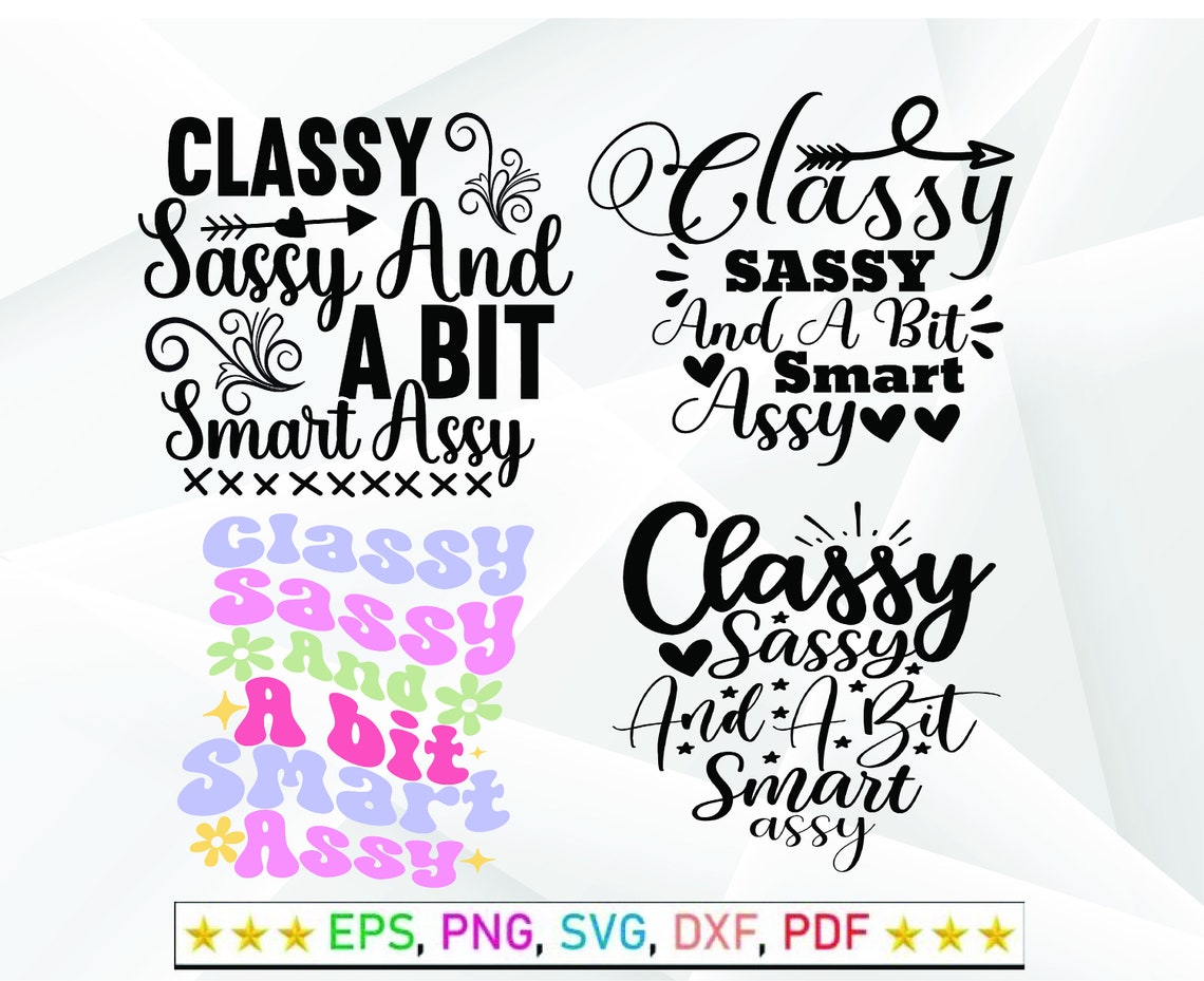 Classy Sassy and a Bit Smart Assy SVG, Funny SVG, Quote Svg, Saying Svg ...