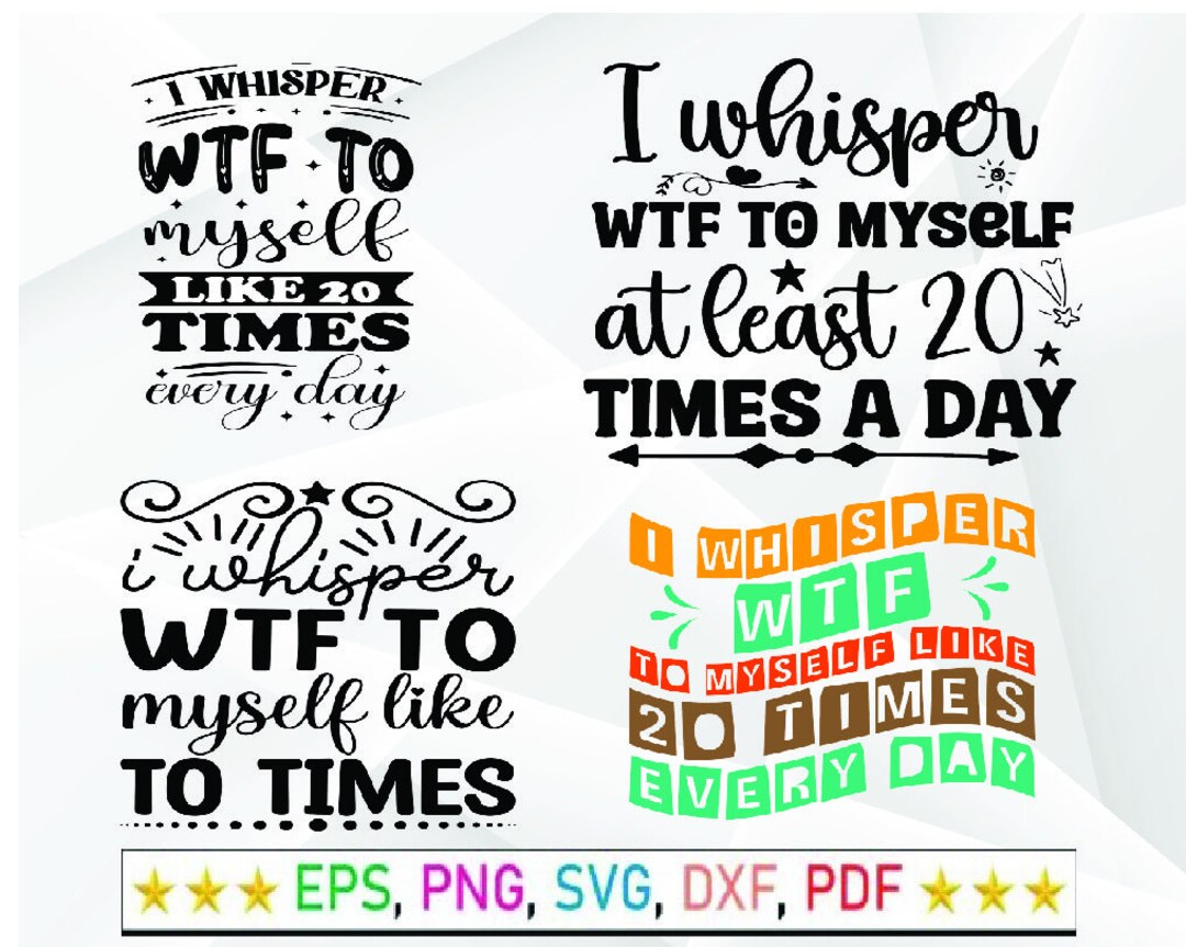 I Whisper WTF Sarcastic Quote SVG Bundle (digital Files) - Etsy