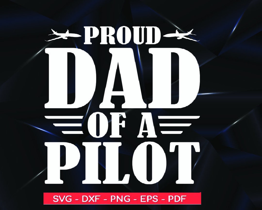 Proud Dad of a Pilot SVG Design: Aviator Father's Day (digital Files ...