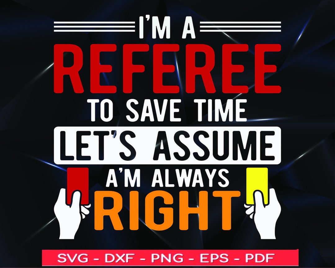 Funny Referee SVG: Always Right Design (digital Files) - Etsy