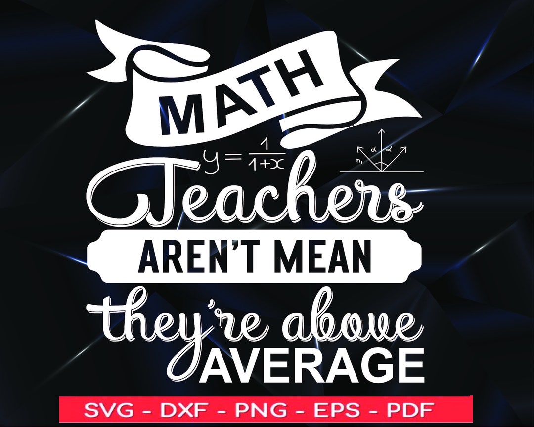 Funny Math Teacher Quote SVG: Above Average Design (digital Files) - Etsy