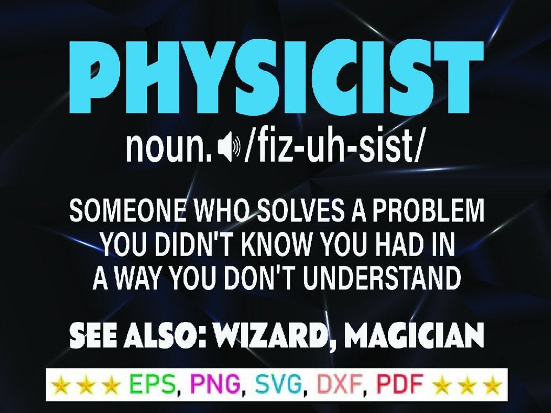 Physicist Definition , Scientist Physics, Svg Funny Physics Science ...