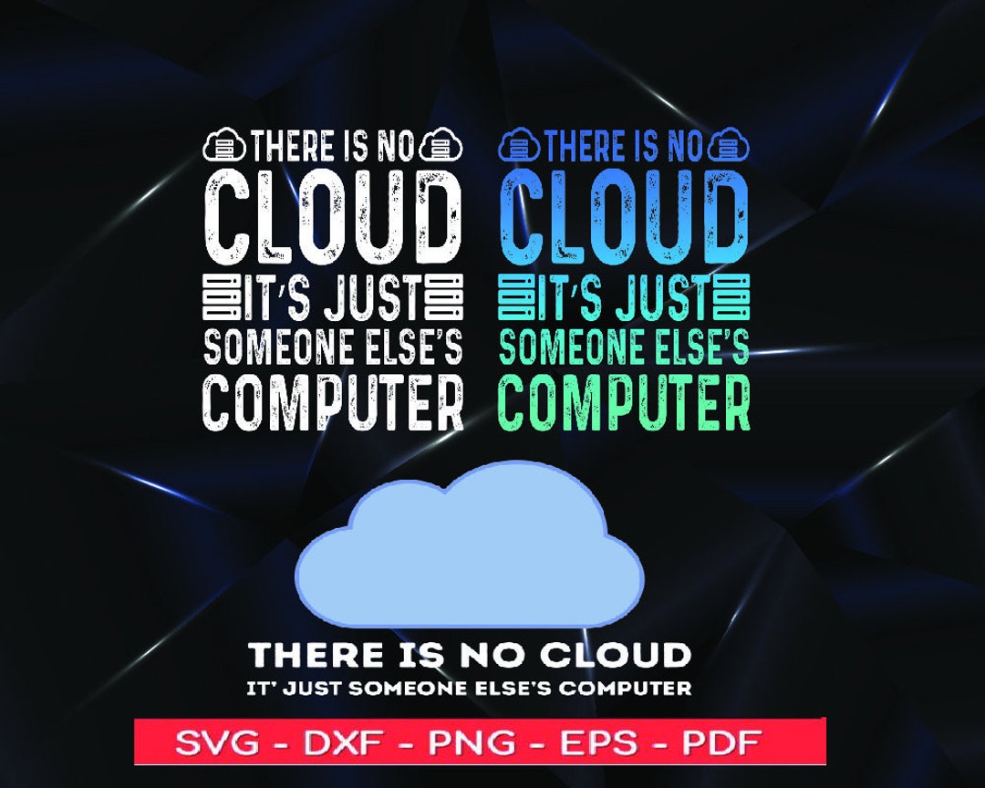 There is No Cloud - Computer Science SVG - There is No Cloud It’s Just Someone Else’s Computer ...