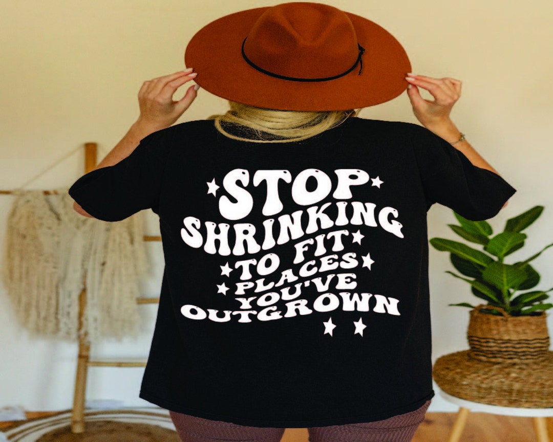 Stop Shrinking to Fit Places You've Outgrown, Trendy PNG and SVG Design ...