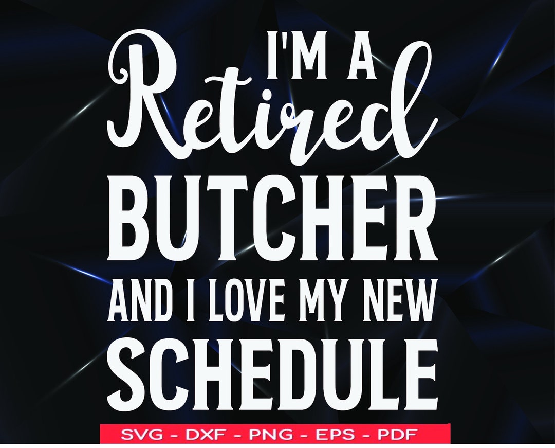Retired Butcher New Schedule SVG - Funny Kitchen Queen Design (digital ...