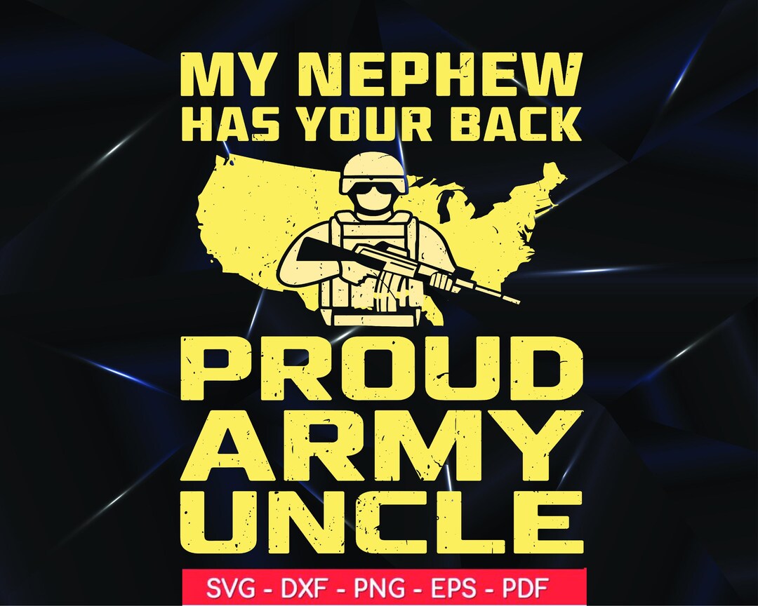 Proud Army Uncle Svg , My Nephew Has Your Back Svg , Army Uncle Gift ...