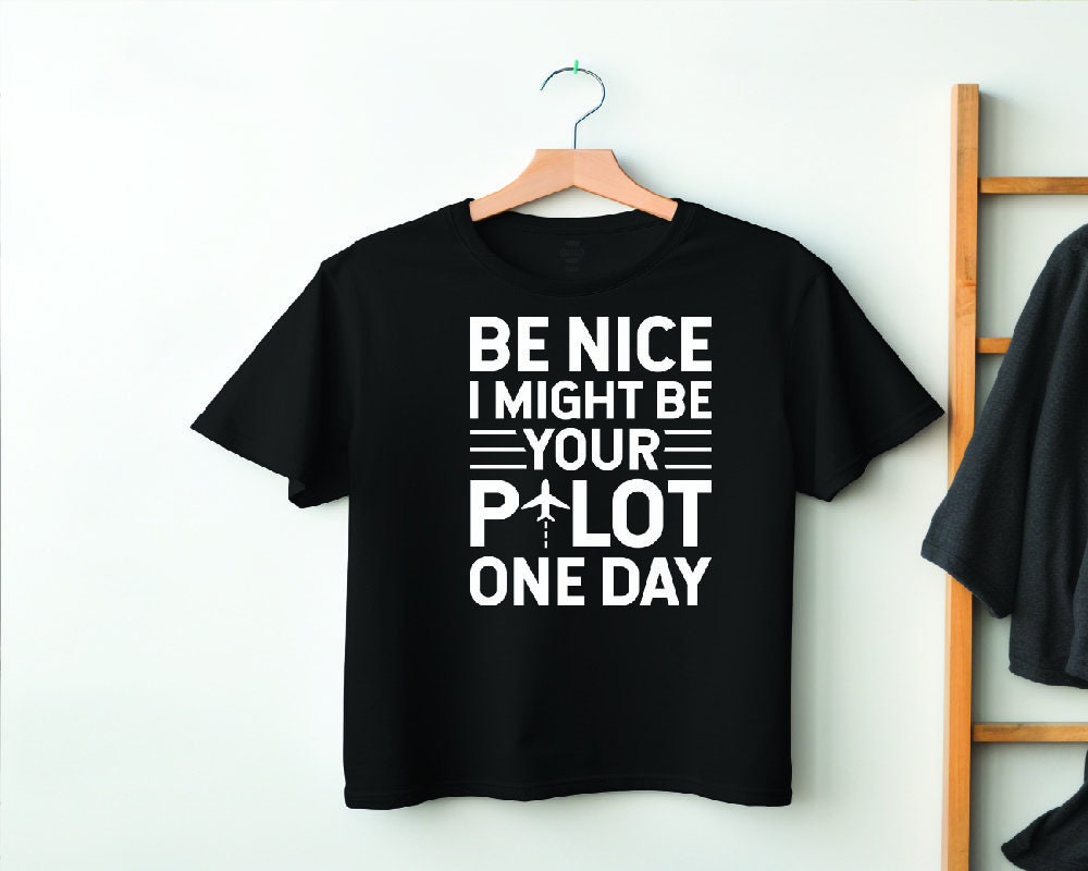 Be Nice I Might Be Your Pilot Someday Svg , I May Be Your Pilot One Day ...