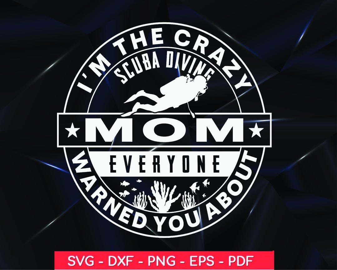 Funny Scuba Diving Mom SVG: Crazy Mom Shirt Design (digital Files) - Etsy